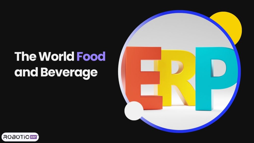 Navigating the Food ERP in Dubai: Solutions and Providers - Roboticerp