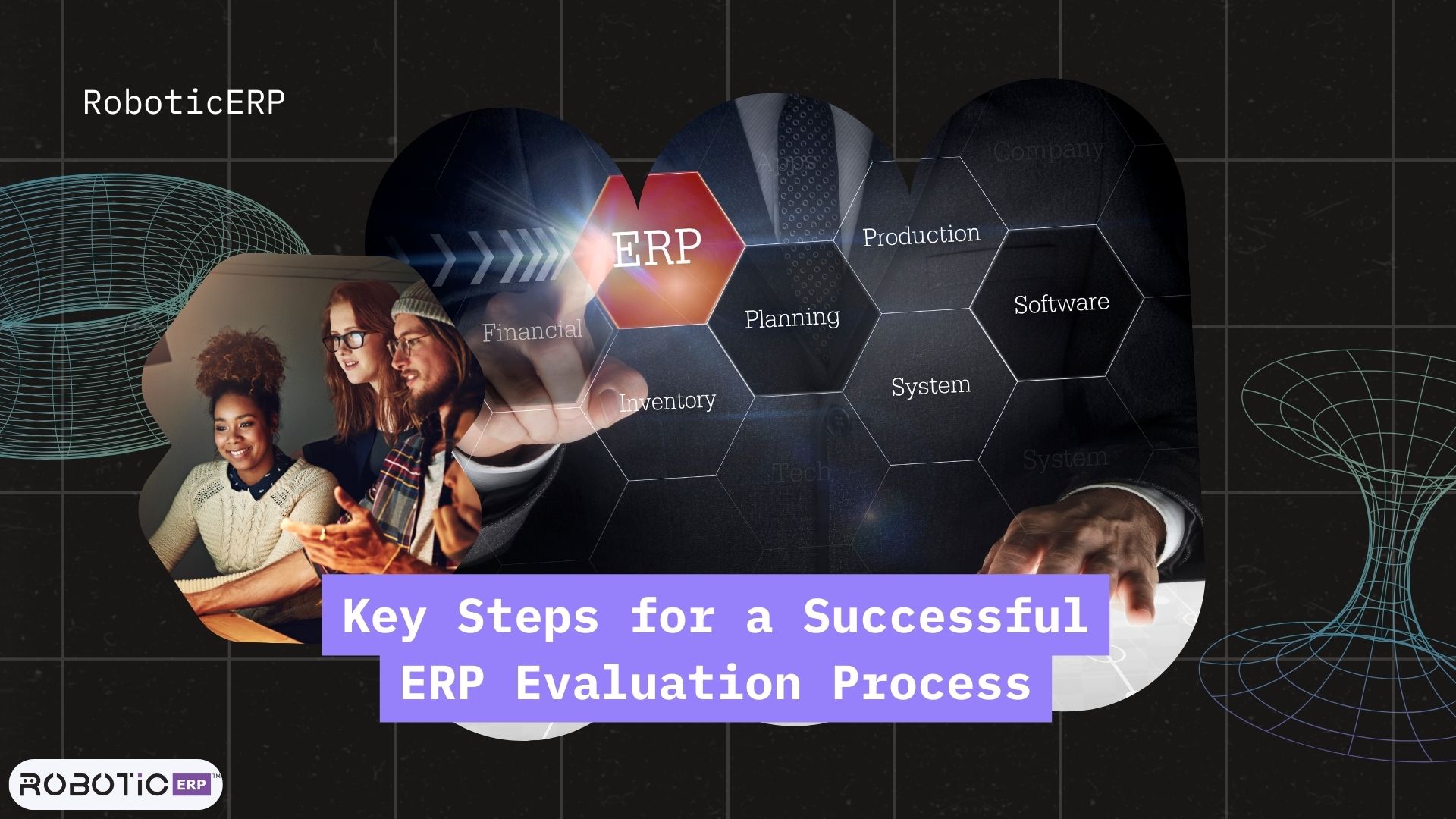Key Steps for a Successful ERP Evaluation Process - Roboticerp